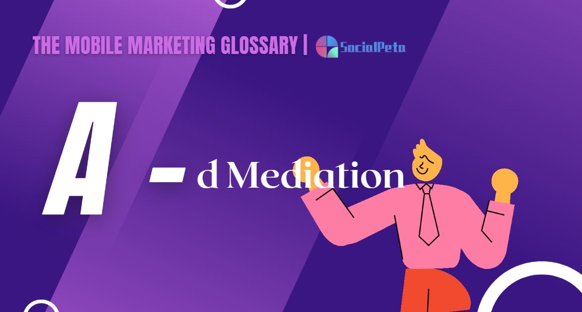 What is Ad Mediation?