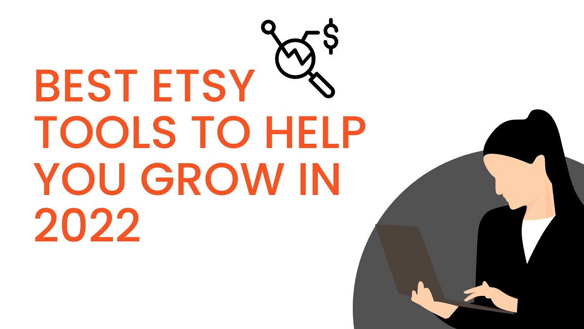 Best Etsy Tools to Help You Grow in 2022