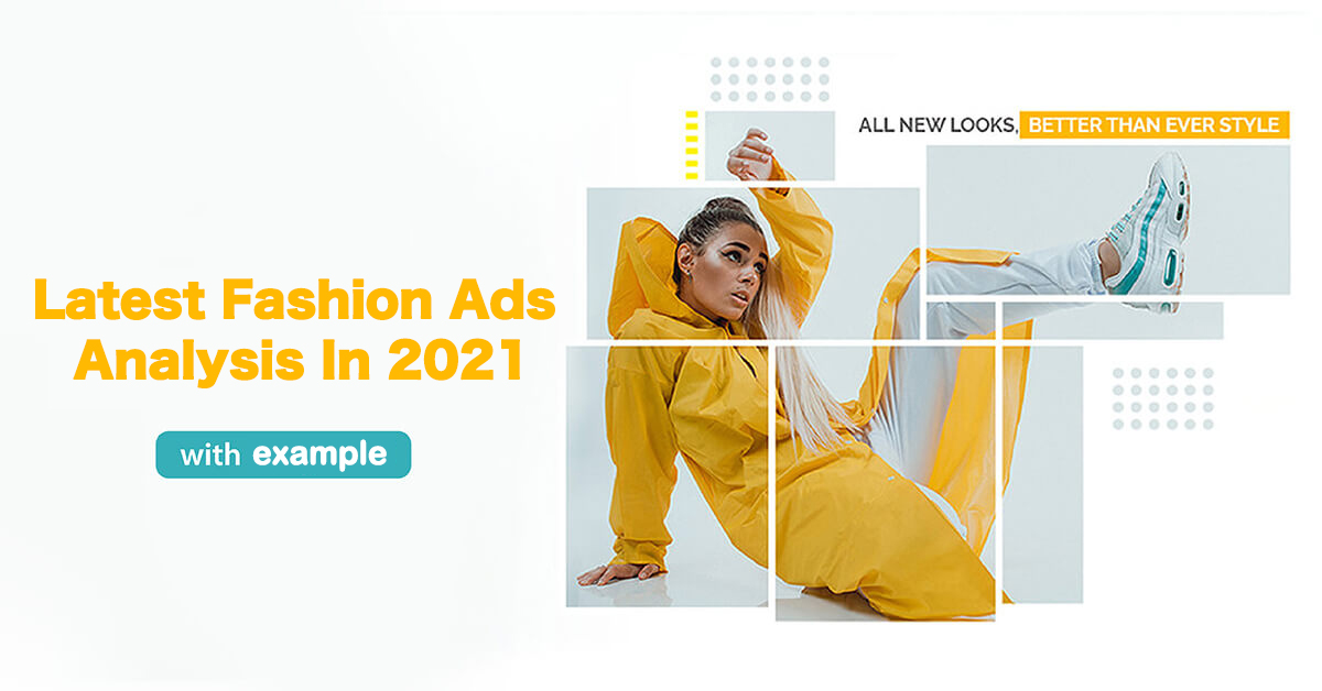 Latest Fashion Ads Analysis In 2021