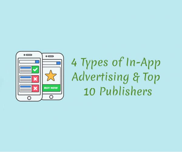 4 Types of In-App Advertising & Top 10 Publishers