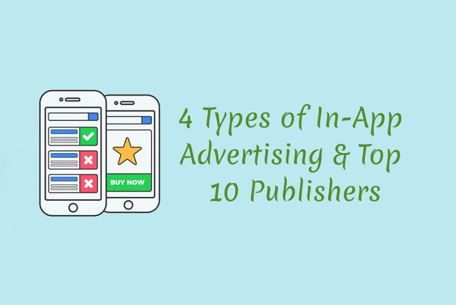 4 Types of In-App Advertising & Top 10 Publishers