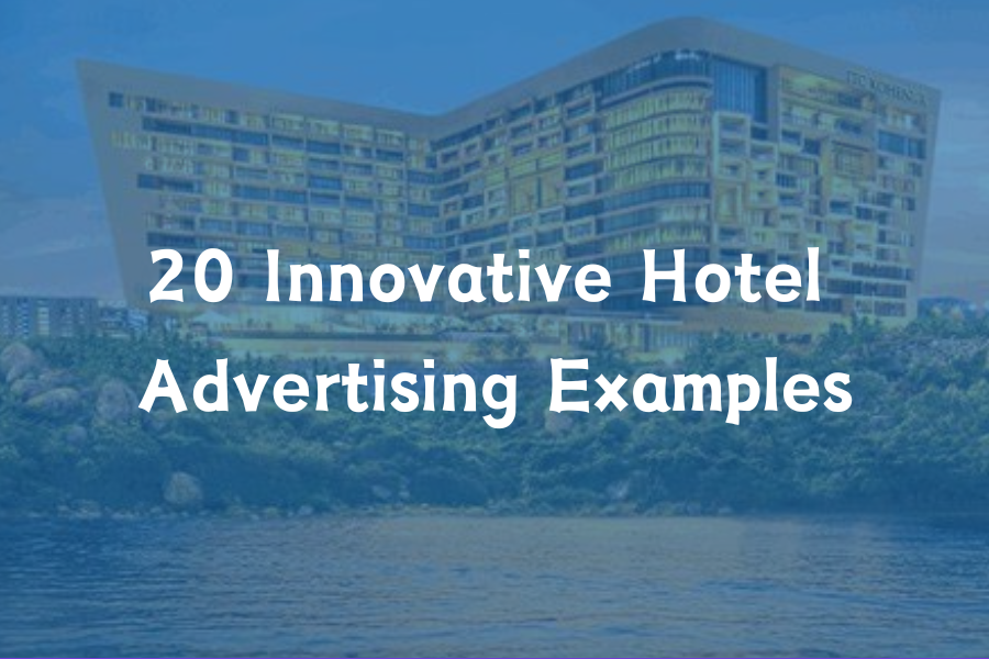 20 Innovative Hotel Advertising Examples - Top Trends of 2024