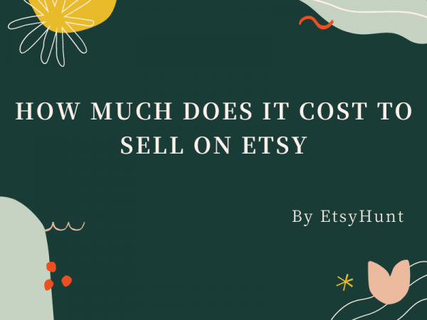 how-much-does-it-cost-to-sell-on-etsy-ultimate-guide