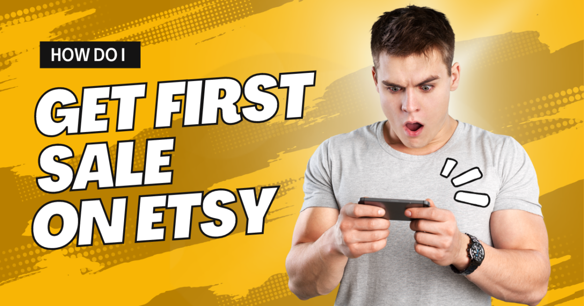 How Do I Get My First Sale on Etsy?