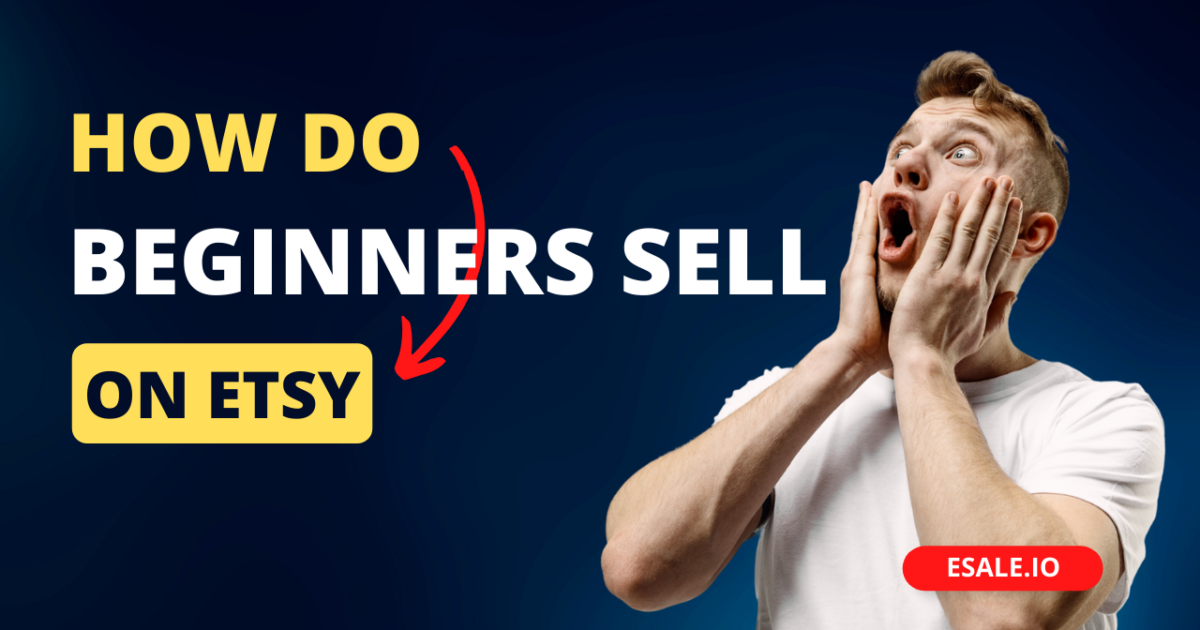 How do Beginners sell on Etsy?