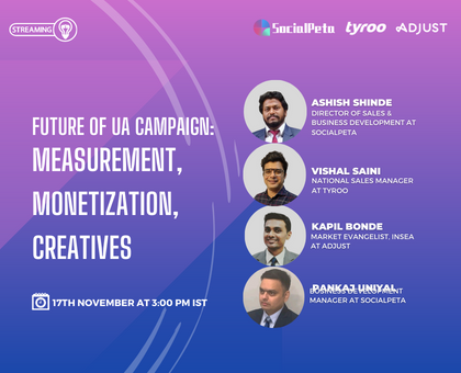 Future of UA Campaign: Measurement, Monetization, Creatives