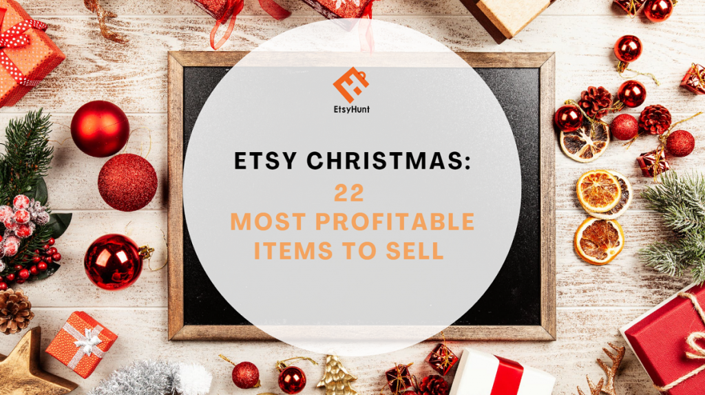 Etsy Christmas 22 Most Profitable Items To Sell In 2024