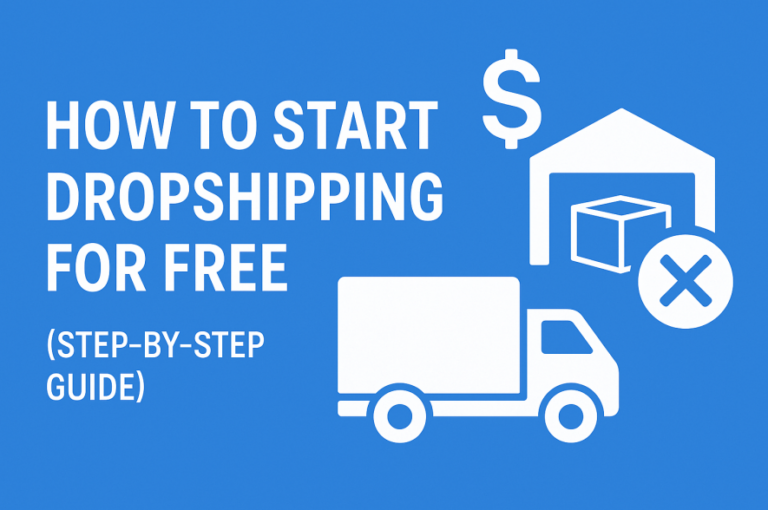 How to Start Dropshipping for Free (2025 Guide)