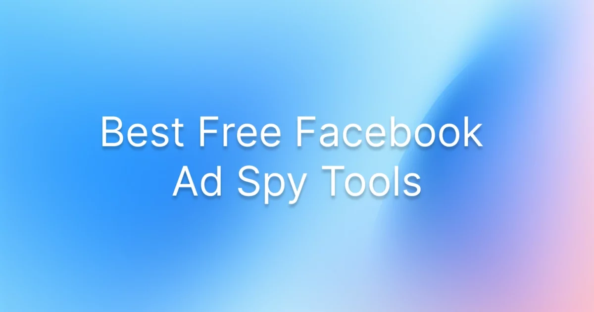 List of the Best Free Facebook Ad Spy Tools